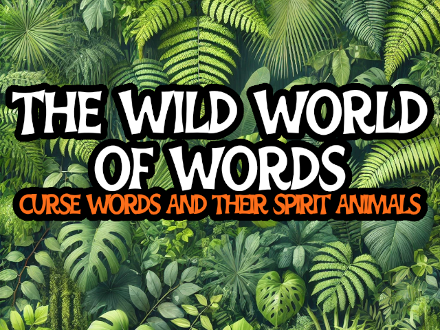 The Wild World of Words: Curse Words and Their Spirit Animals ...